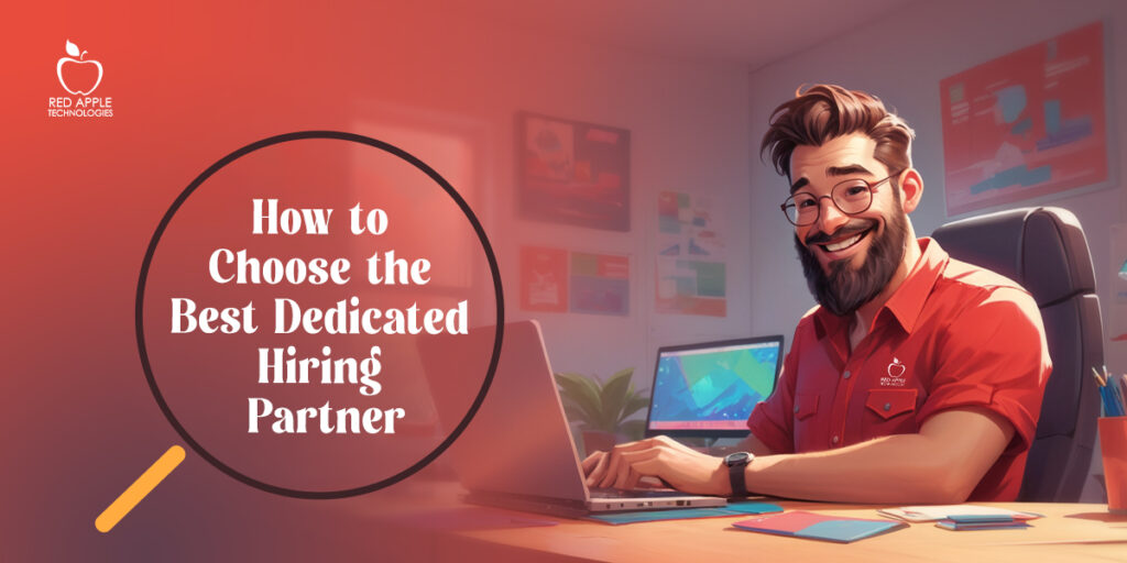 How to Choose the Right Dedicated Hiring Partner?