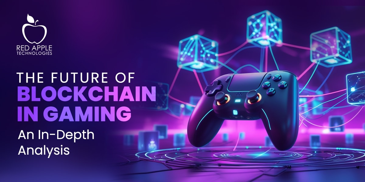 The Future of Blockchain in Gaming - An In-Depth Analysis